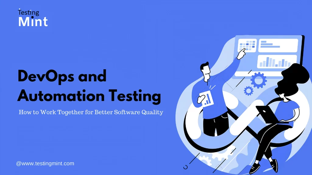 Devops And Automation Testing How To Work Together For Better Software Quality Testingmint