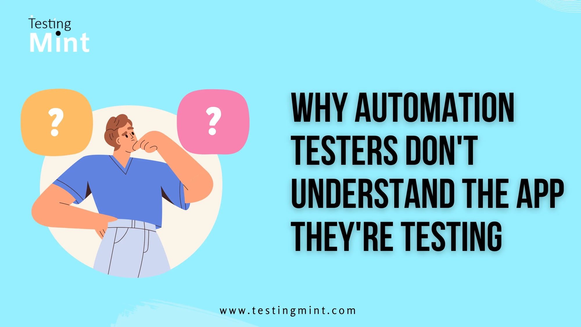 Why Automation Testers Dont Understand The App Theyre Testing Testingmint